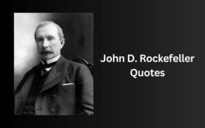 John D. Rockefeller Quotes: Life Lessons from the First Billionaire ...