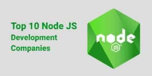 Top 10 Node JS Development Companies in India 2023