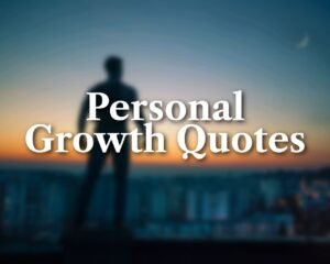 63 Powerful Personal Growth Quotes to Fuel Your Journey | The Inspiring ...