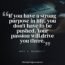 87 Passion Quotes to Inspire Your Dreams and Drive | The Inspiring Journal