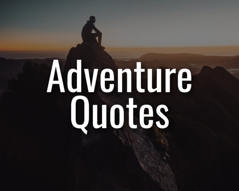 75 Adventure Quotes That Will Ignite Your Wanderlust | The Inspiring ...