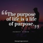 70 Quotes about Finding Your Purpose in Life | The Inspiring Journal