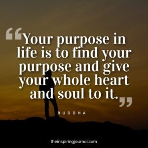70 Quotes about Finding Your Purpose in Life | The Inspiring Journal