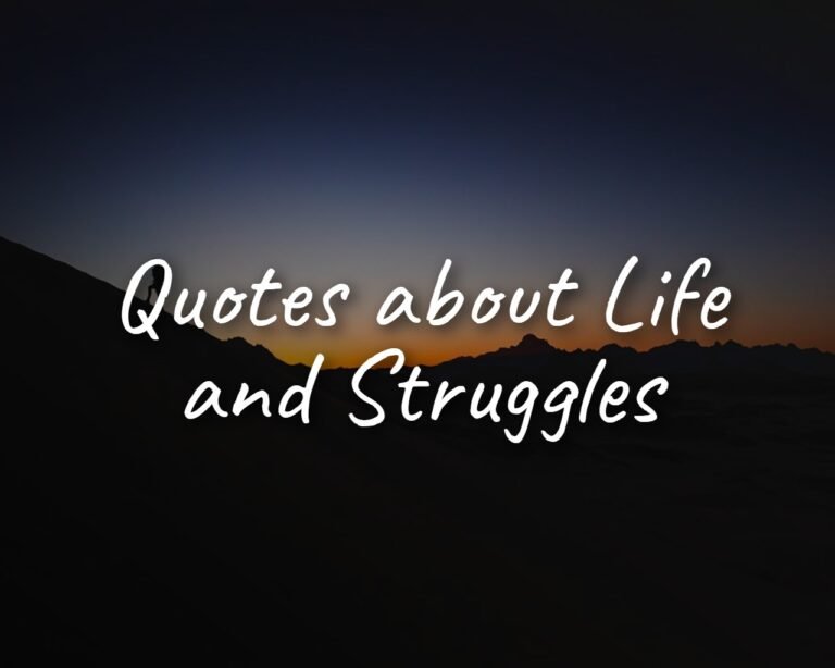 90 Inspirational Quotes about Life and Struggles | The Inspiring Journal