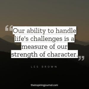 56 Motivational Quotes about Life Challenges | The Inspiring Journal