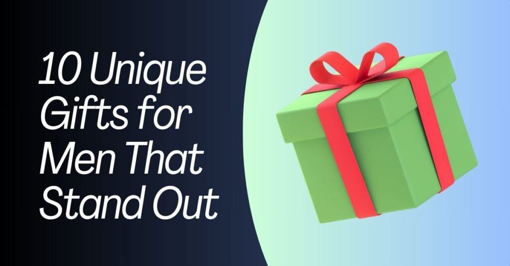 10 Unique Gift Ideas for Men That He’ll Actually Love! | The Inspiring ...